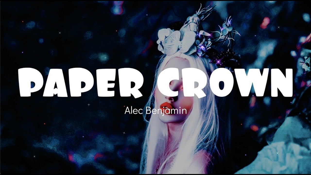 Paper Crown - Alec Benjamin (Lyrics video) - YouTube