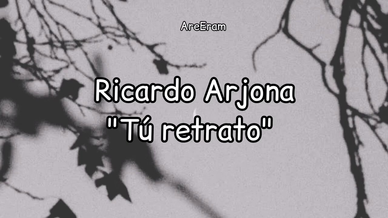 Tu retrato - Ricardo Arjona - Lyrics /Letra - YouTube