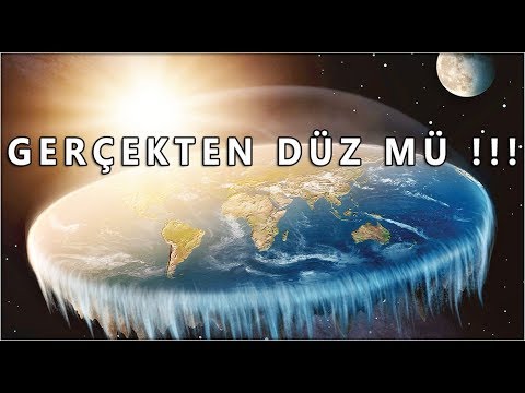Dünya Düz mü Yuvarlak mı !!!
