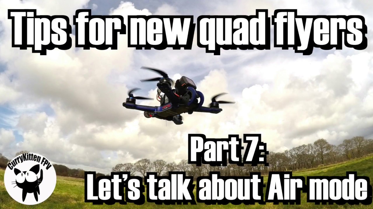 FPV Tutorial: Tips for new quad flyers part 7 - Using Air mode - YouTube