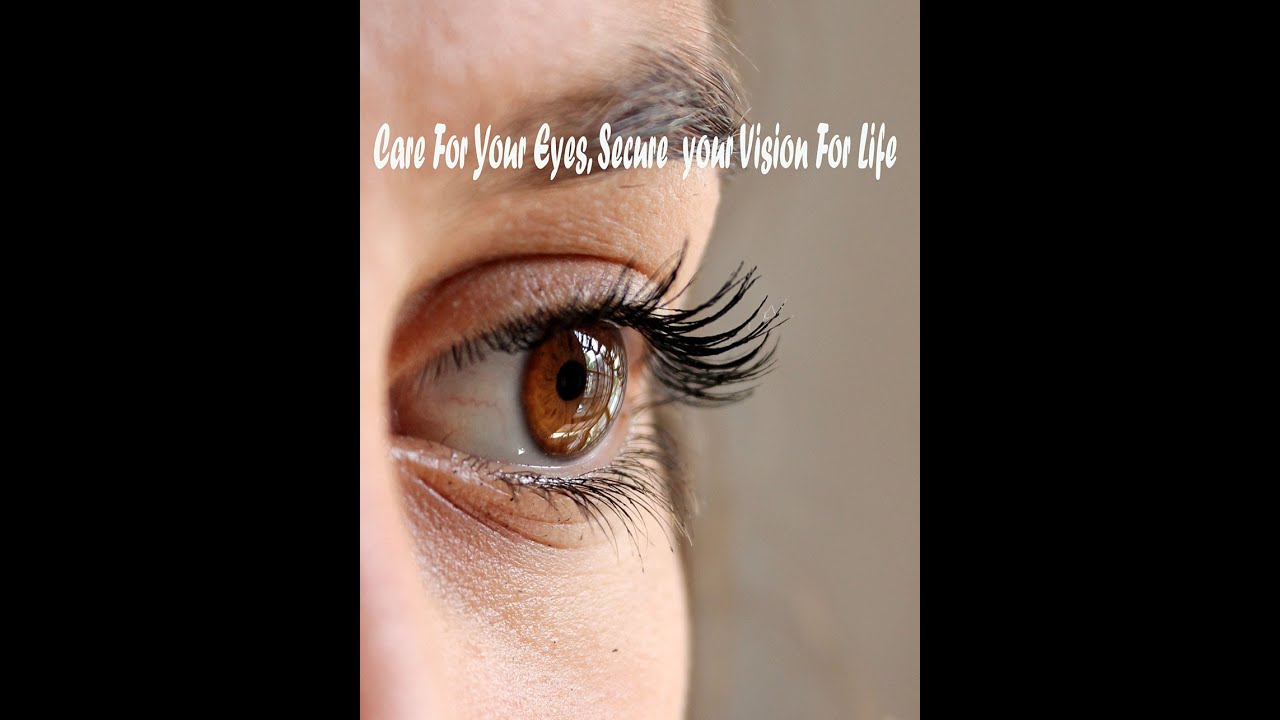 care for your eyes secure your vision for life - YouTube