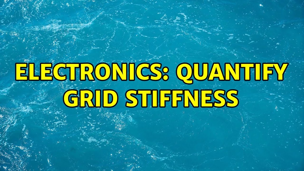 Electronics: Quantify Grid Stiffness - YouTube