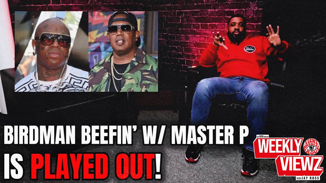 “BIRDMAN MAD AT MASTER P IS CHILDISH AT THIS POINT“ Jay Ross weighs on ...