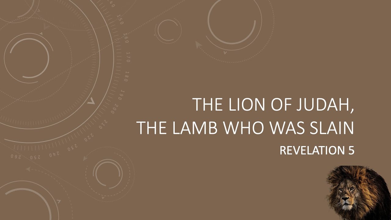 The Lion of Judah, The Lamb Who Was Slain - Revelation 5 - YouTube