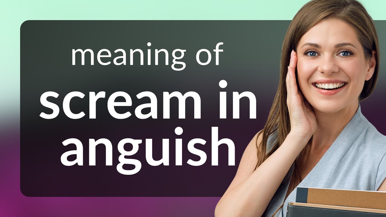 Understanding the Phrase "Scream in Anguish" - YouTube