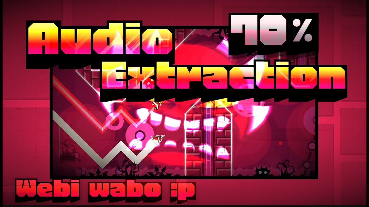 "Audio Extraction" by GoodSmile 70% (Extreme Demon) | Geometry Dash ...