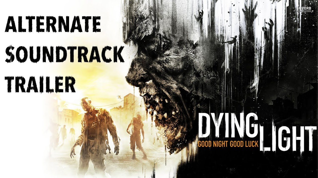 Dying Light [Alternate Soundtrack Trailer] - YouTube