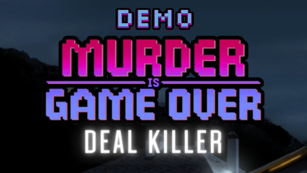 Murder is Game Over: Deal Killer | DEMO | - YouTube
