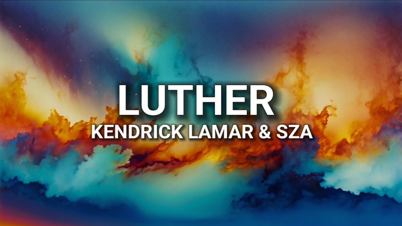Luther (lyrics) - Kendrick Lamar & SZA - YouTube