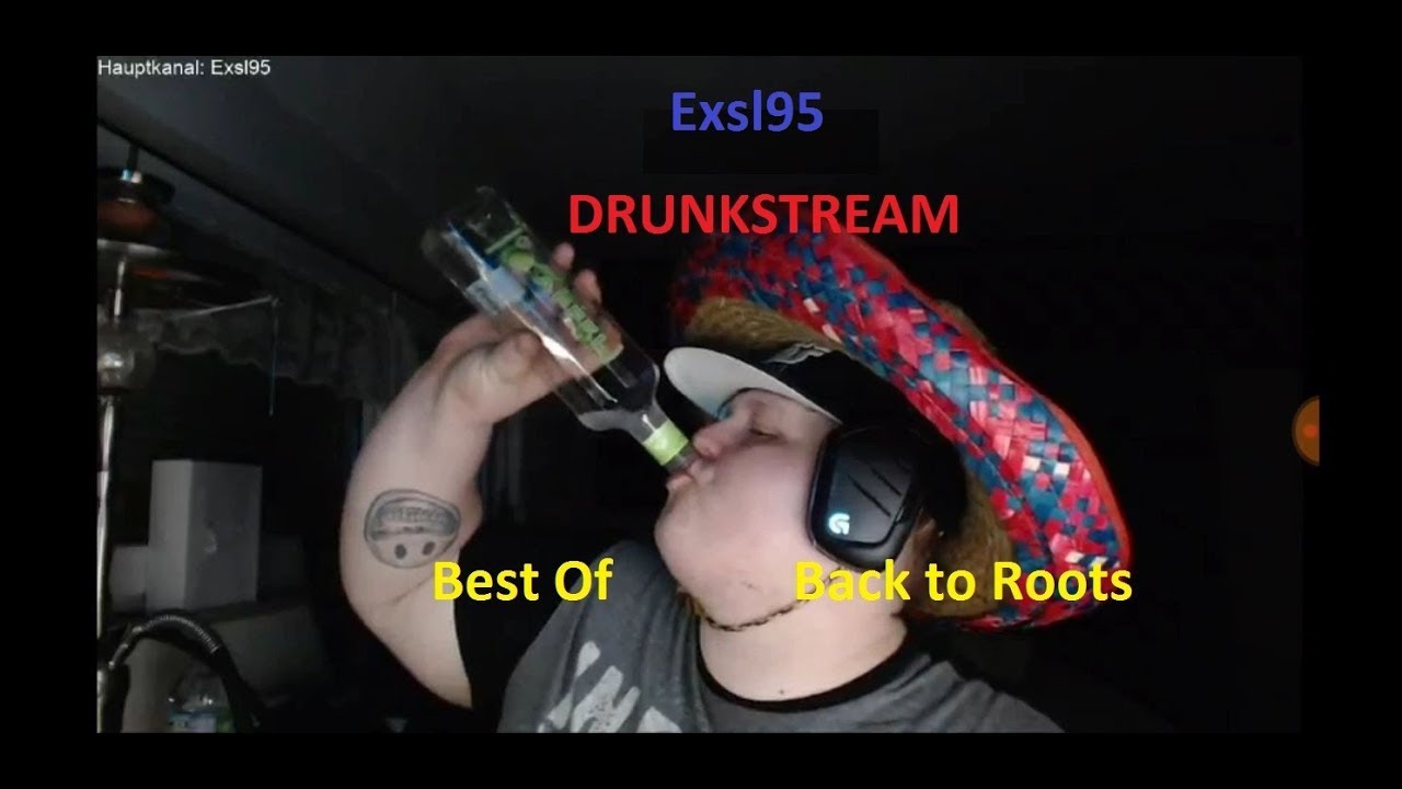 Exsl95 Best Of Drunk-Stream Back to the Roots Legendär - YouTube