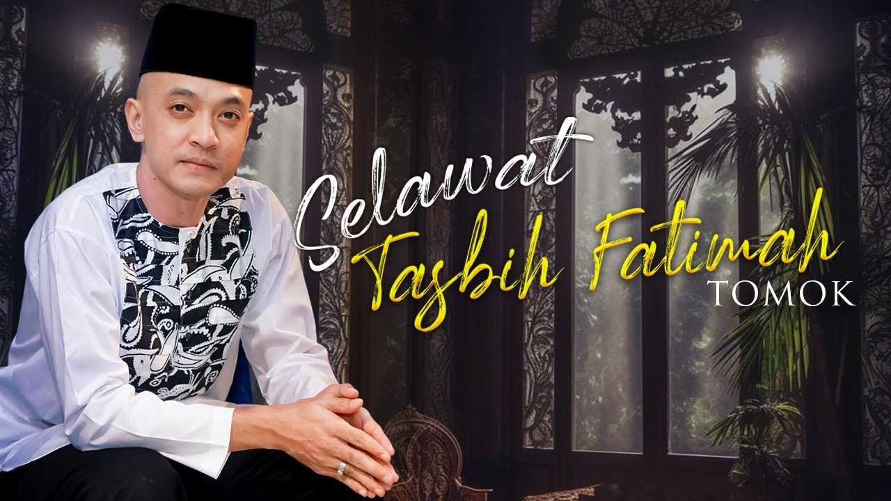 Selawat Tasbih Fatimah - Tomok (Official Music Video) Realtime YouTube ...
