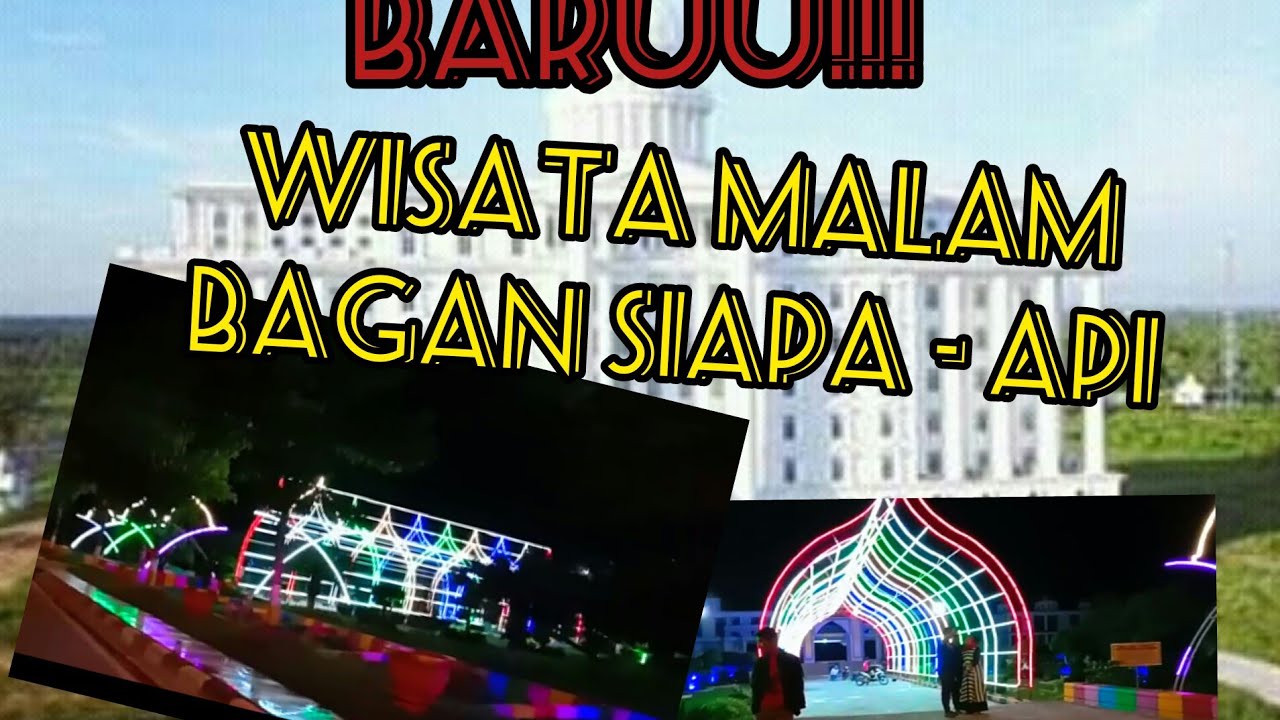 Viral..Wisata Malam Di Bagan SiApi Api - YouTube