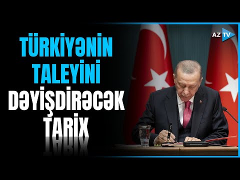 Ərdoğan imzanı atdı: Türkiyənin taleyini müəyyənləşdirəcək tarixi gün bəlli oldu