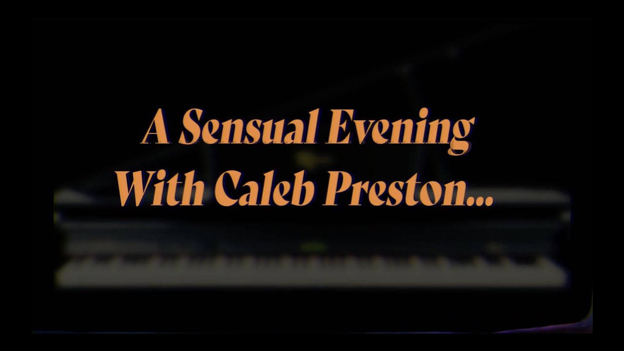 A Sensual Evening With Caleb Preston - YouTube