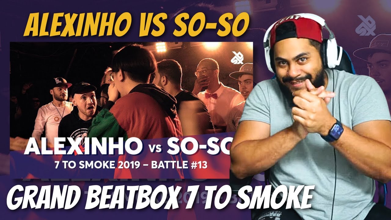 ALEXINHO vs SO-SO | Grand Beatbox 7 TO SMOKE Battle 2019 | REACTION ...