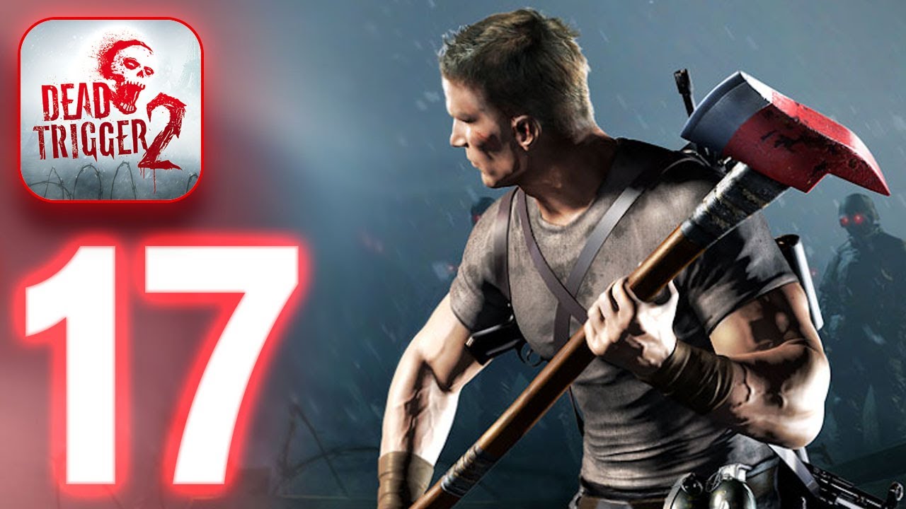 Dead Trigger 2 - ‏‏Gameplay walkthrough Part 17 (iOS, Android) - YouTube