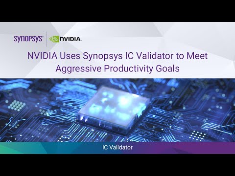 Nvidia Uses Synopsys IC Validator™ to Meet Aggressive Productivity Goals | Synopsys - YouTube