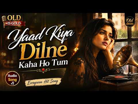Yaad Kiya Dilne Kaha Ho Tum | Old is Gold
