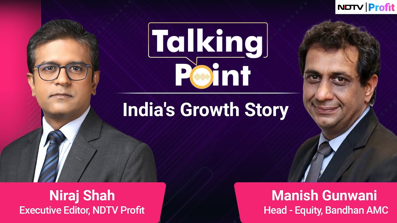 Bandhan AMC's Manish Gunwani On India's Growth Story | NDTV Profit ...