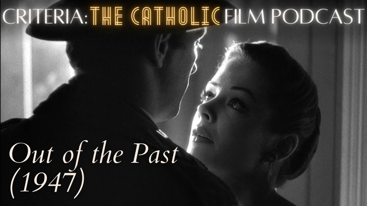 Film noir: Out of the Past (1947) | Criteria: The Catholic Film Podcast ...