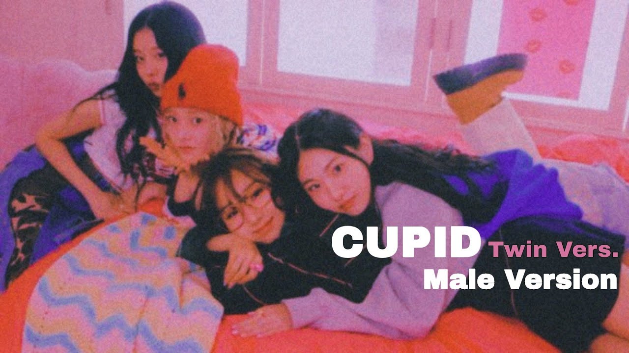 CUPID (Twin Vers.) • MALE VERSION - YouTube