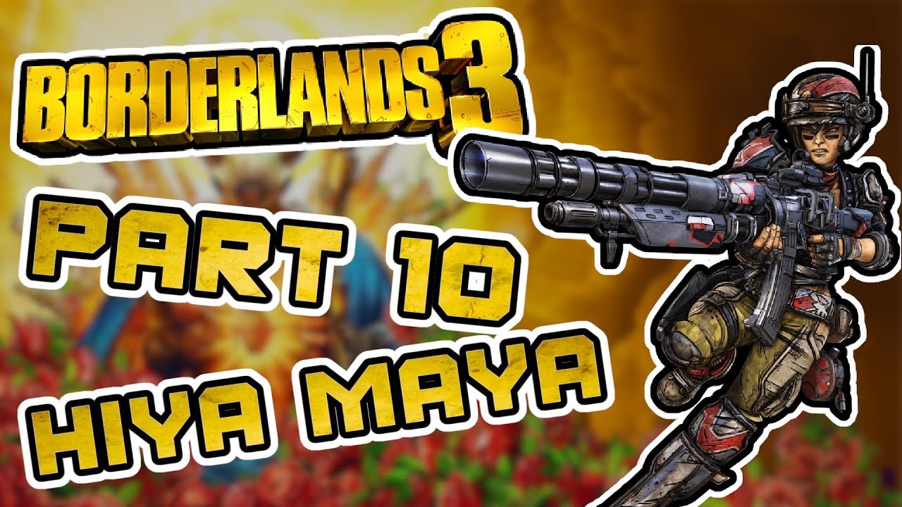 Borderlands 3 - Part 10 - [Hiya Maya] - YouTube