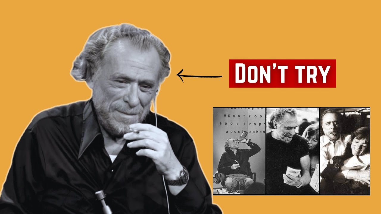 If You Need to TRY, Don't Do IT! Charles Bukowski Philosophy - YouTube