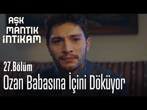 Ozan babasına içini döküyor - Aşk Mantık İntikam 27. Bölüm