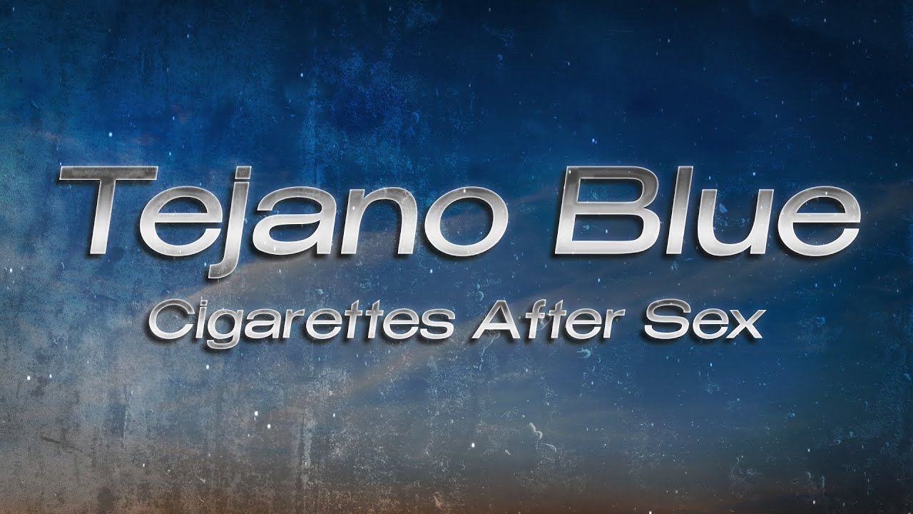 Cigarettes After Sex - Tejano Blue (Lyrics) - YouTube