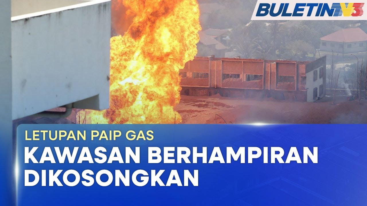 LETUPAN PAIP GAS | Laluan Ditutup, Kawasan Sekitar Dikosongkan - YouTube