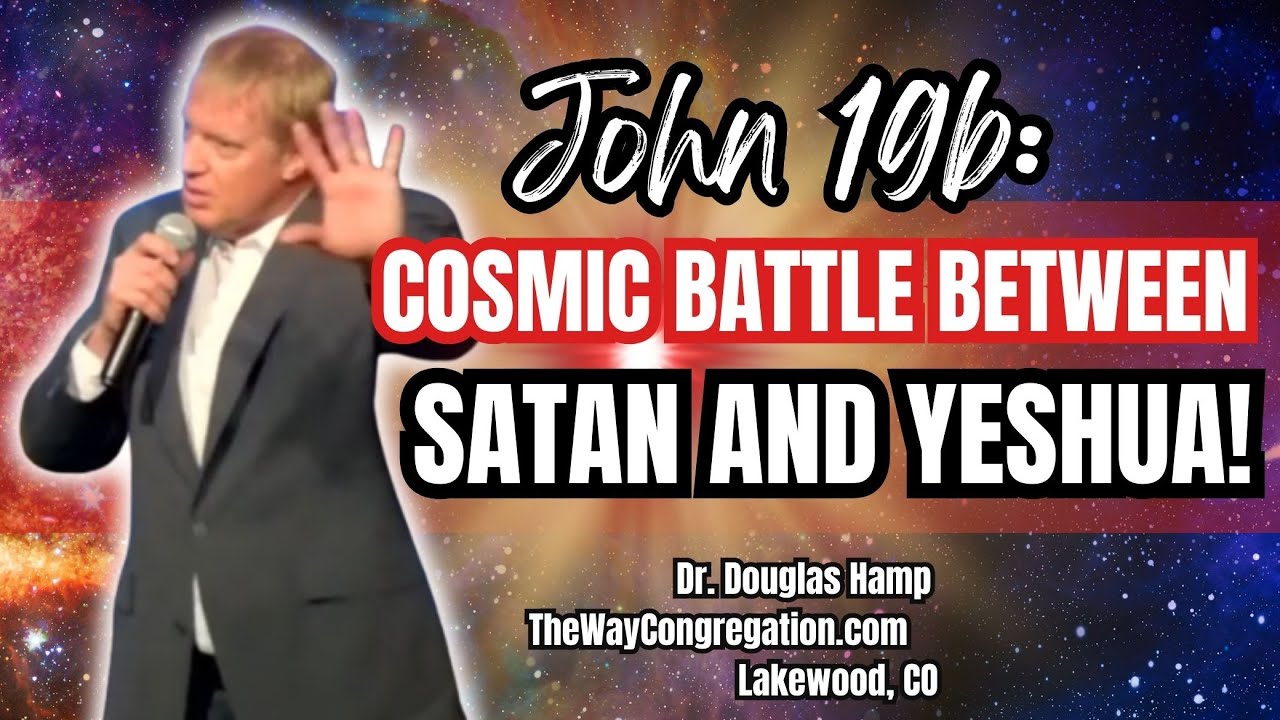 John 19b The Cosmic Battle Between Satan and Yeshua! | Teaching Only ...