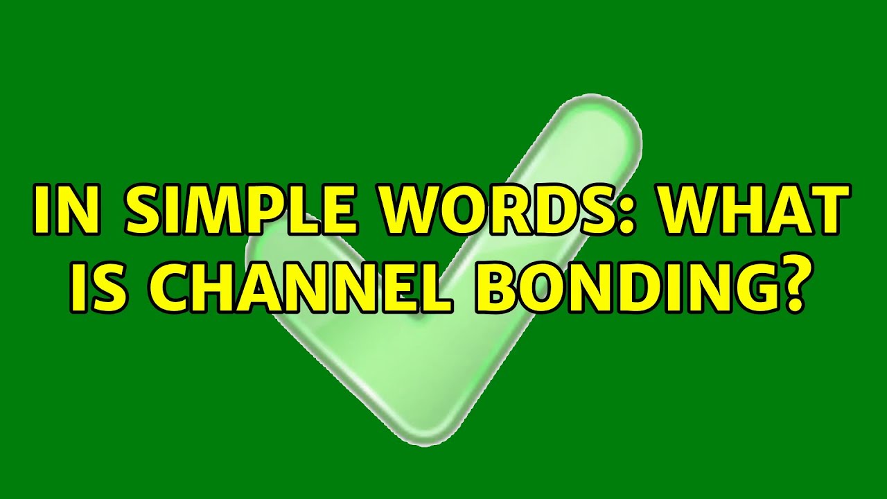 In simple words: What is channel bonding? - YouTube