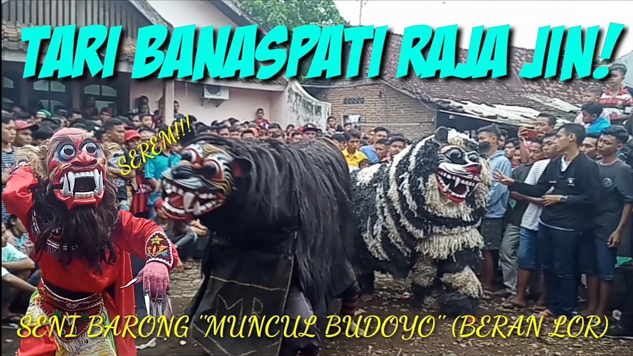 Tari Banaspati Raja Jin!!! Dan Singo Maruto Seni Barong ''MUNCUL BUDOYO ...