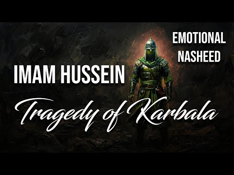 Tragedy of Karbala | Imam Huseyn's Emotional Nasheed
