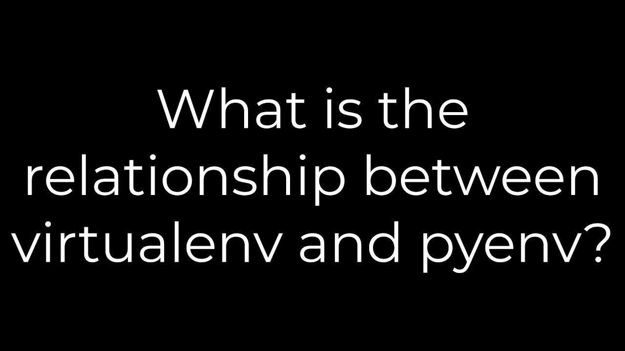 Python What Is The Relationship Between Virtualenv And Pyenv Python What Is The Relationship Between Virtualenv And Pyenv