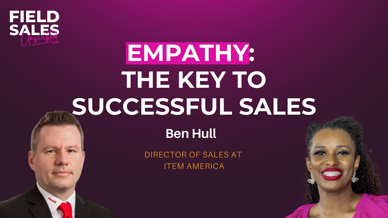 Empathy: The Key to Successful Sales | Ben Hull | Field Sales ...