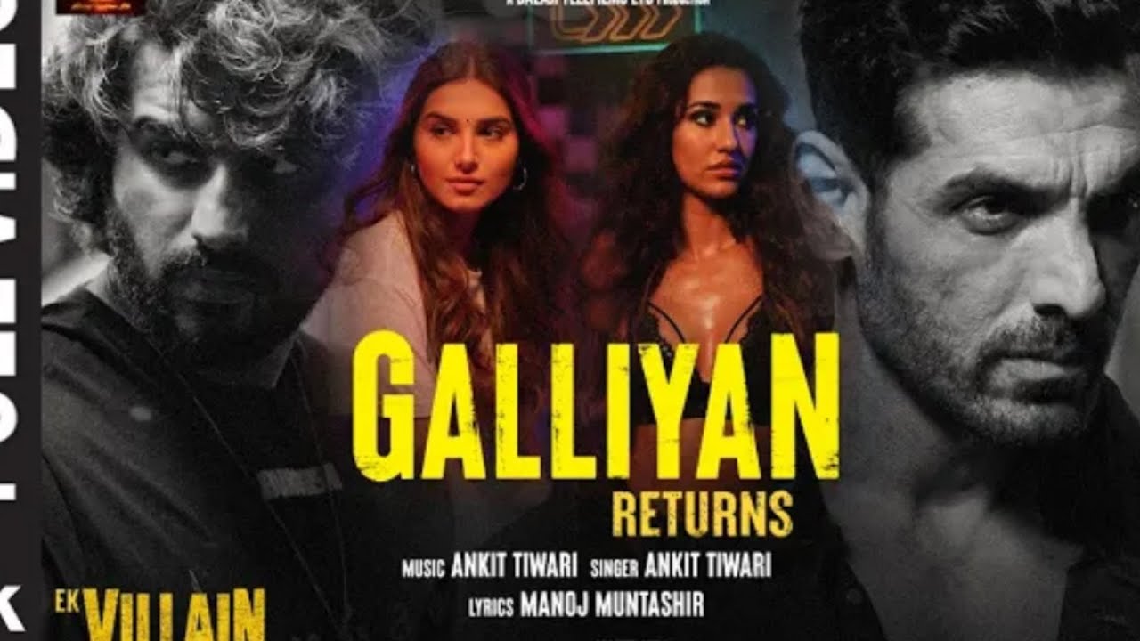 Galliyan Returns Full Song: Ek Villain Returns | John,Disha,Arjun,Tara ...