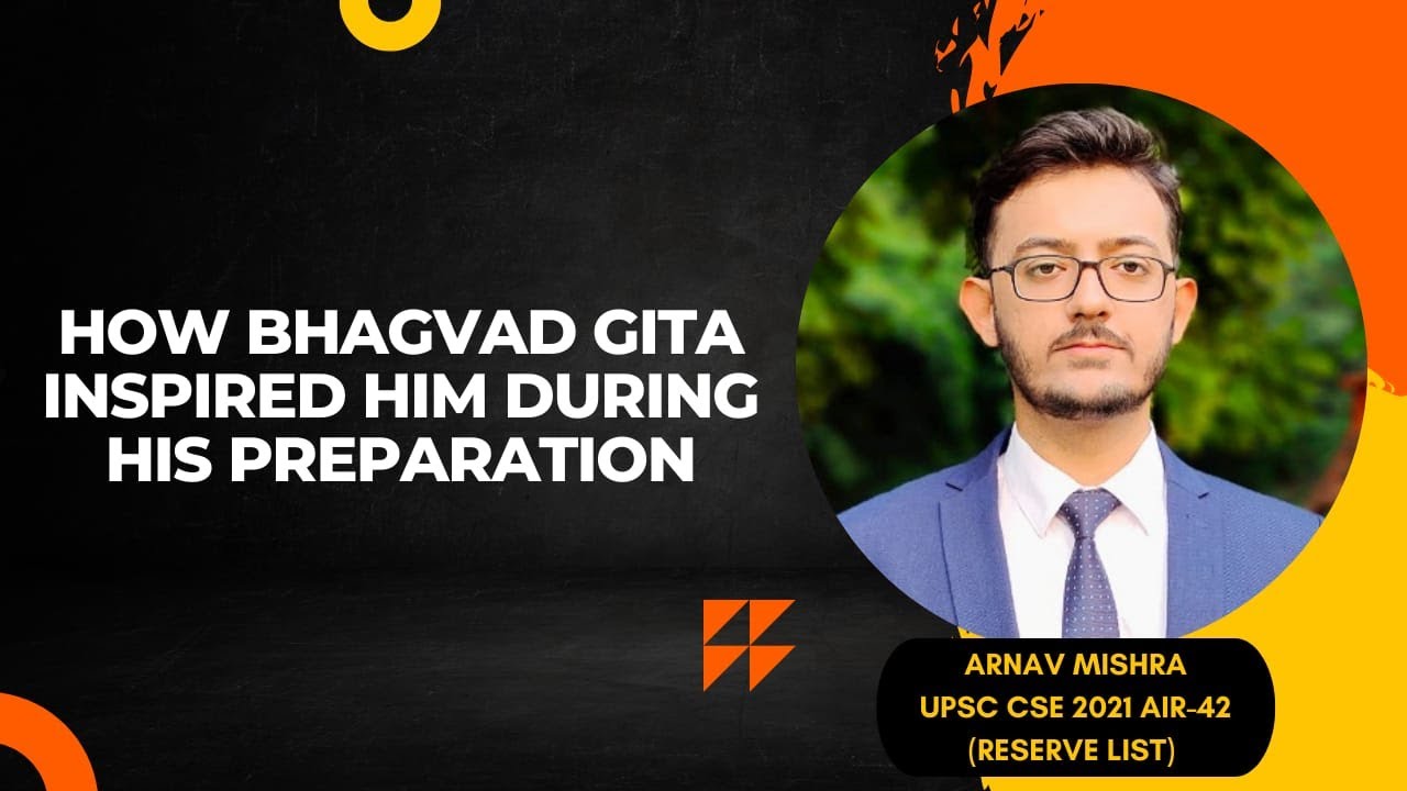 Bhagvad Gita Inspired Me During UPSC Preparation: Arnav Mishra | UPSC ...