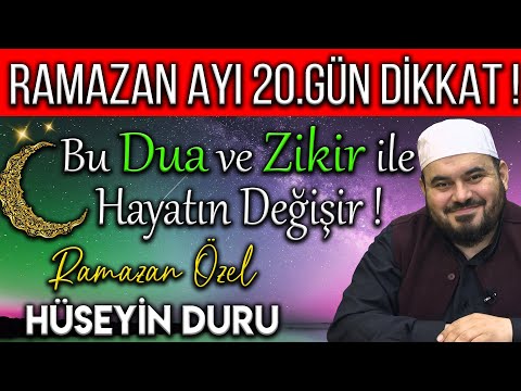 RAMAZAN AYI 20.GÜNÜ DİKKAT ! BU DUA VE ZİKİR İLE HAYATIN DEĞİŞİR! HÜSEYİN DURU İLE RAMAZAN ÖZEL