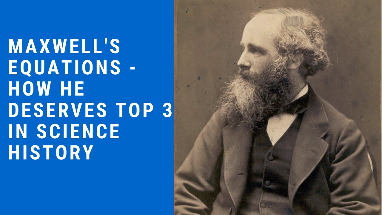 Maxwell's Equations - How He Deserves Top 3 in Science History - YouTube