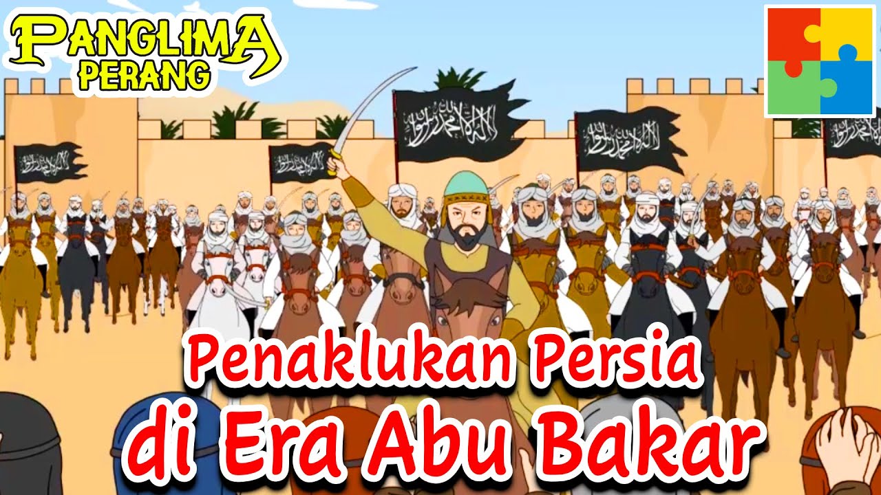 Penaklukan Persia di Era Abu Bakar Ash Shiddiq | Panglima Perang ...