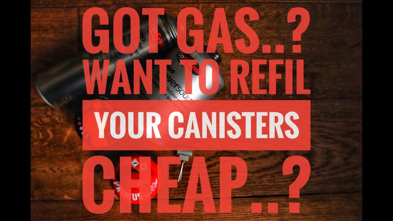 Got Gas..? Want to refill your canisters cheap or make a full one out ...