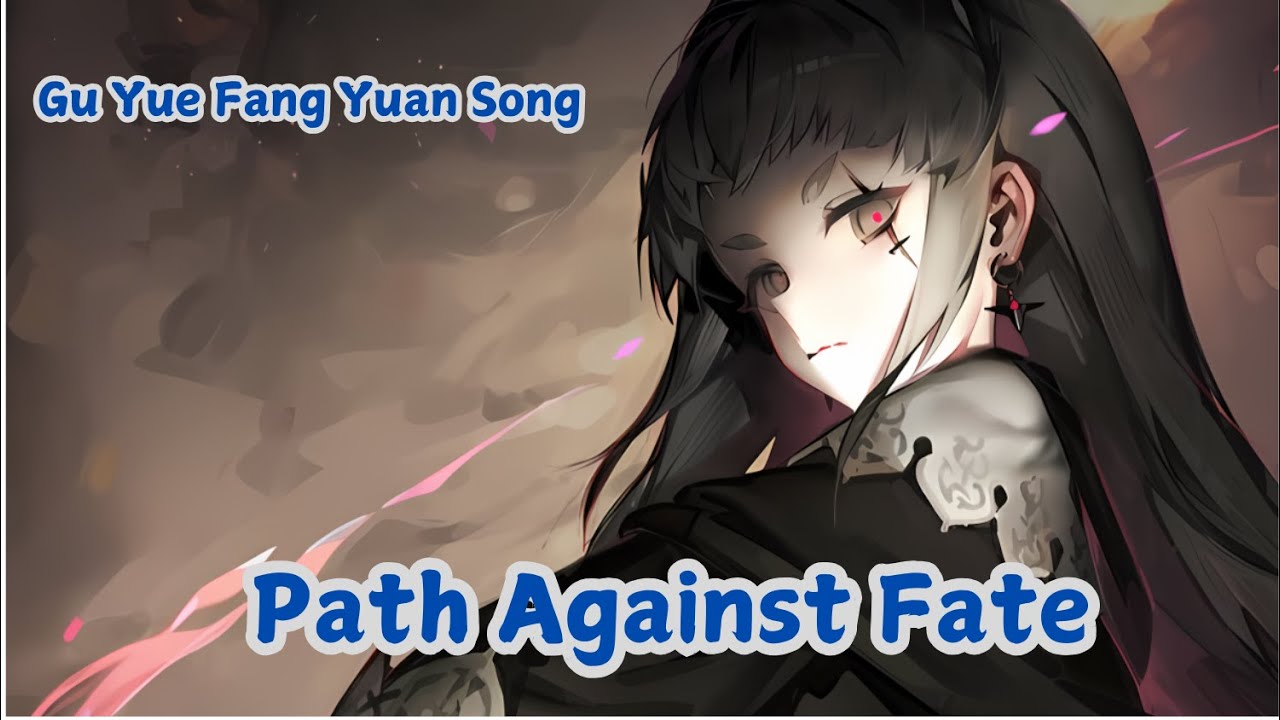 Gu Yue Fang Yuan song | Path Against Fate| Reverend Insanity | Lyric ...