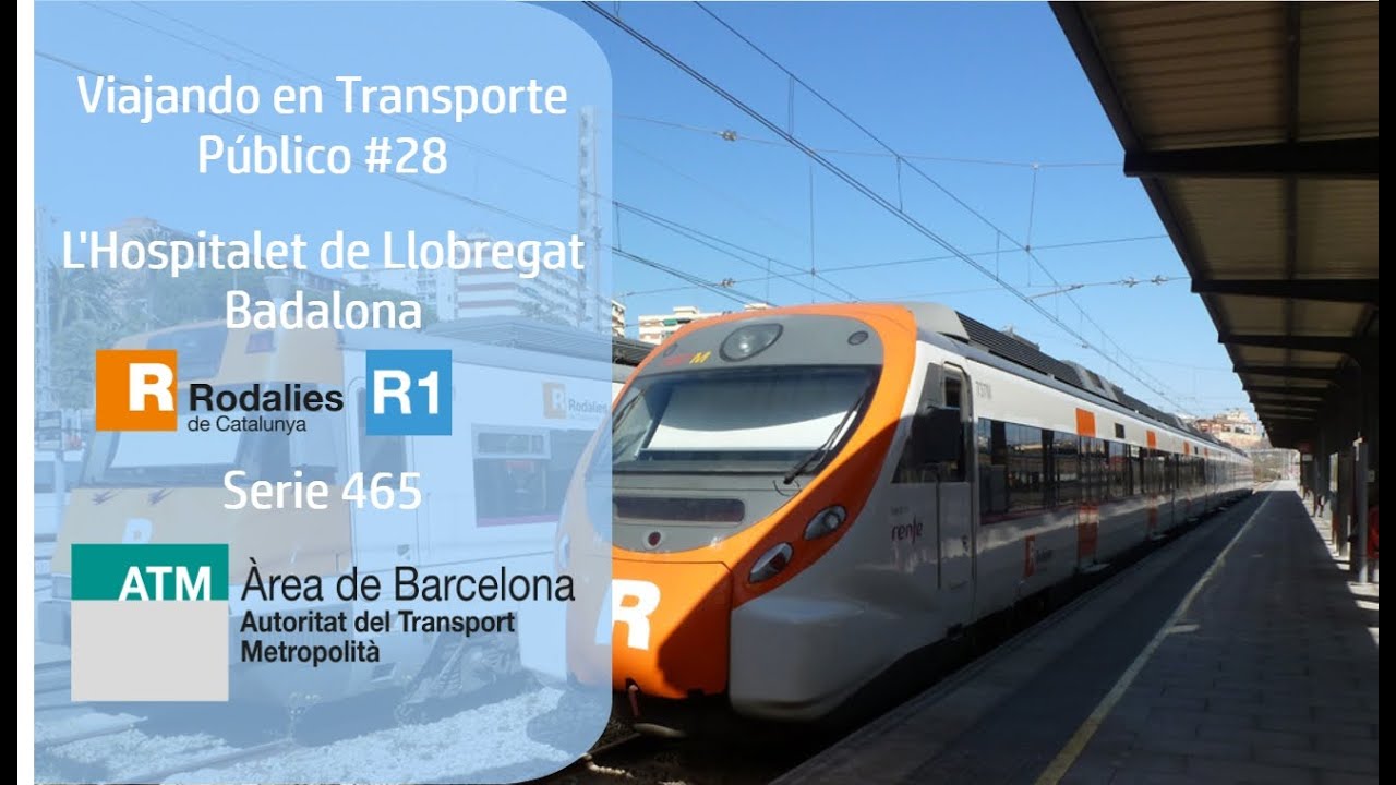Viajant en Transport Públic #28 R1 L'Hospitalet de Llobregat-Badalona ...