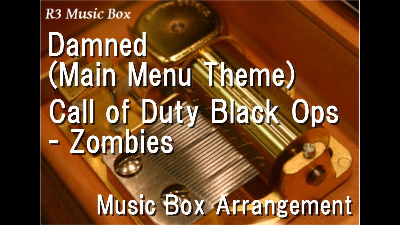 Damned (Main Menu Theme)/Call of Duty Black Ops - Zombies [Music Box ...