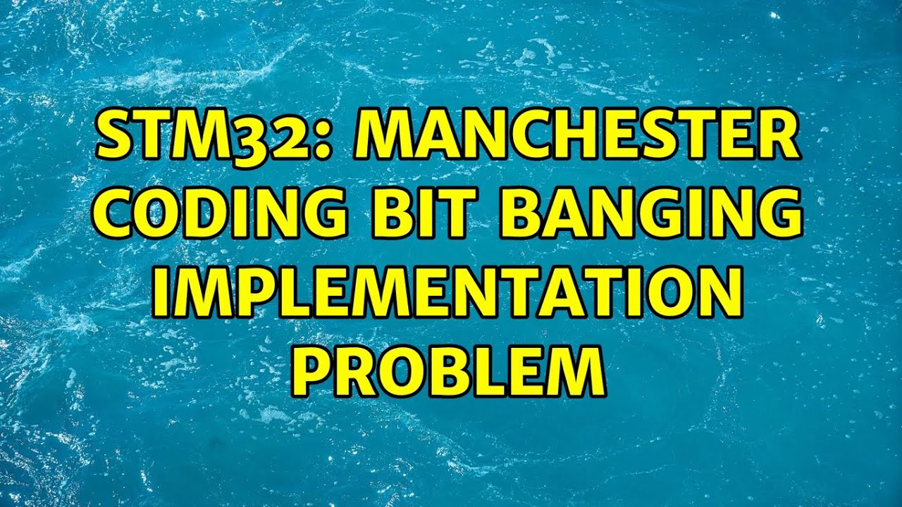 STM32: Manchester coding bit banging implementation problem - YouTube