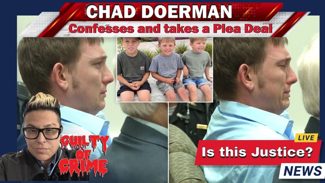 CHAD DOERMAN: Pleads Guilty to Taking 3 Boys Lives! Is this Justice ...