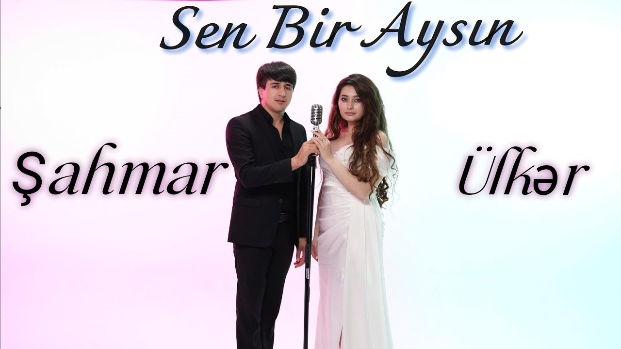 Sahmar Haciyev & Ulker Mirzazade - Sen Bir Aysin ( Yeni Klip) - YouTube