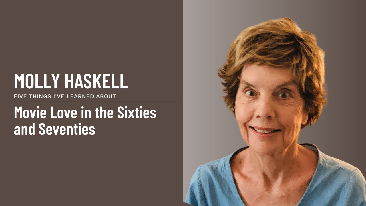 Molly Haskell - Movie Love in the Sixties and Seventies - YouTube