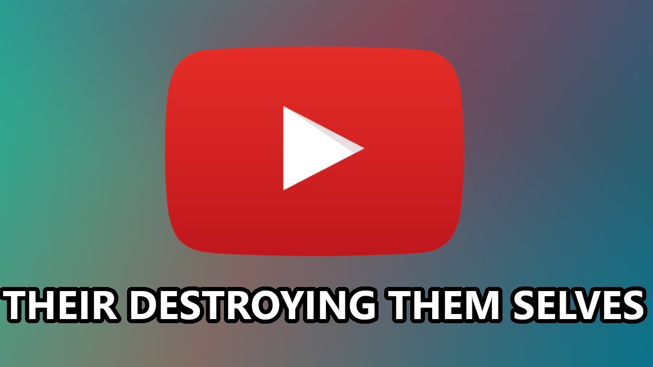 YouTube Is Destroying Them Selves - YouTube